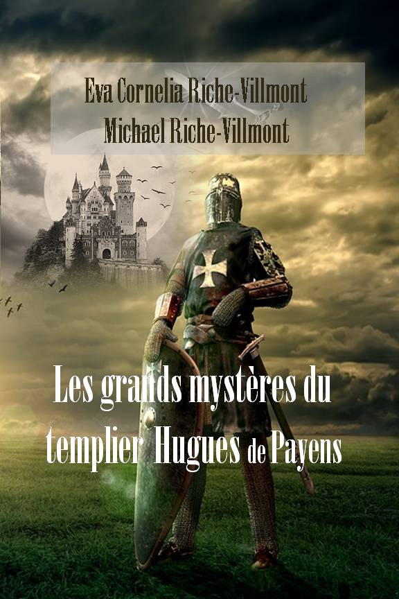 Les grands mystères du Templier Hugues de Payens – Michaël Riche-Villmont